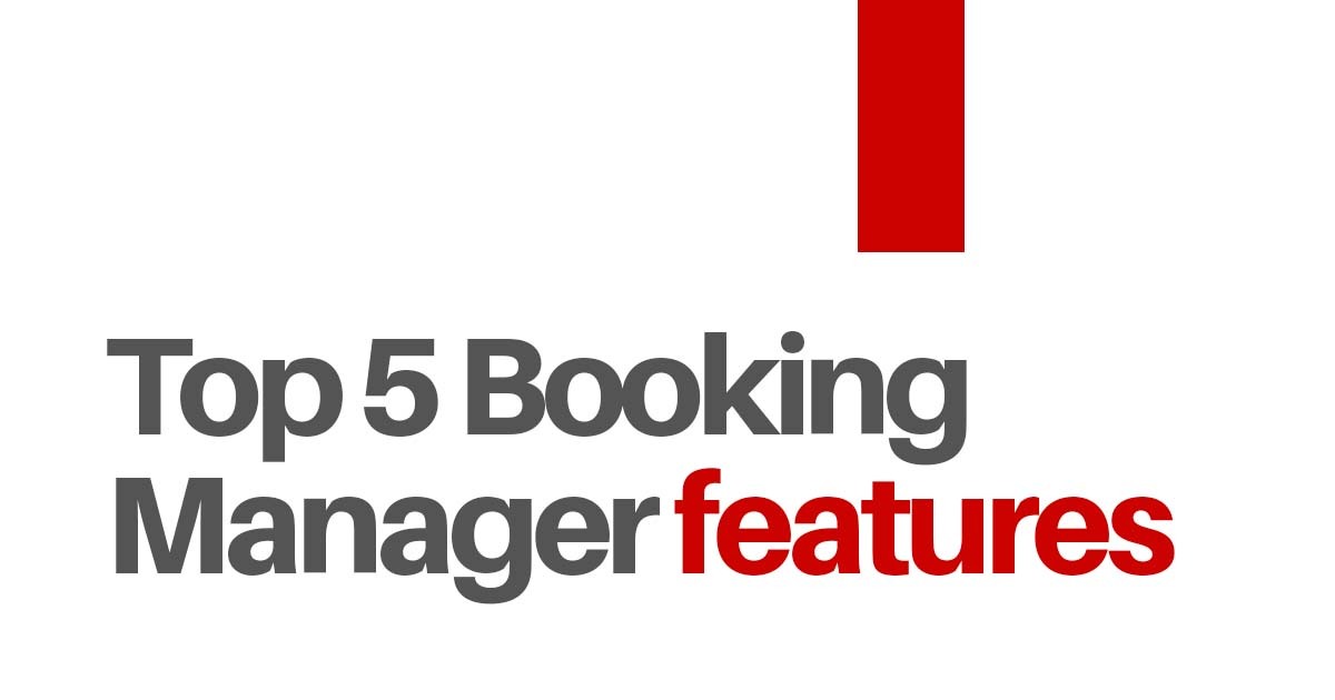 Top 5 Booking Manager Features To Manage Your Business - Booking Manager
